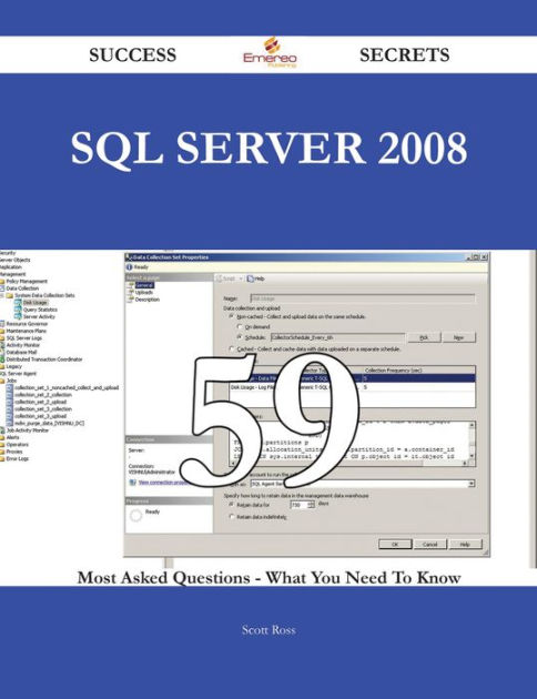 SQL Server 2008 59 Success Secrets - 59 Most Asked Questions On SQL ... SQL Server 2008 59 Success Secrets - 59 Most Asked Questions On SQL ...