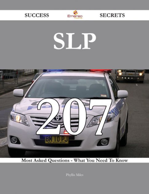 Slp 207 Success Secrets - 207 Most Asked Questions On Slp - What You Need To Know by Phyllis ...