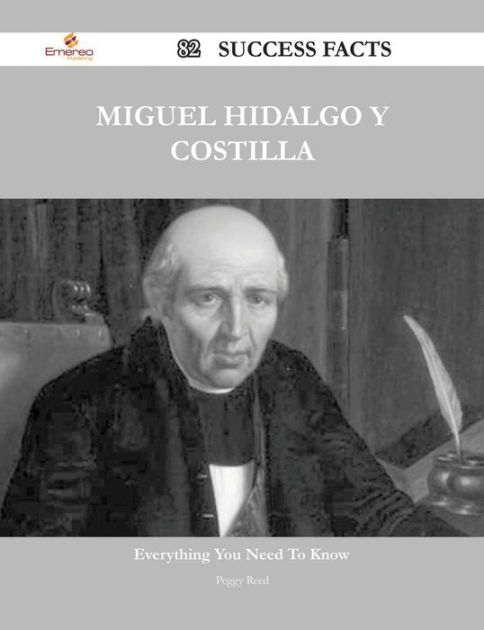 Miguel Hidalgo y Costilla 82 Success Facts - Everything you need to ... Miguel Hidalgo y Costilla 82 Success Facts - Everything you need to ...