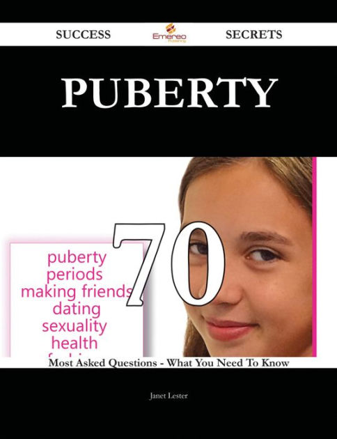 Puberty 70 Success Secrets 70 Most Asked Questions On Puberty What