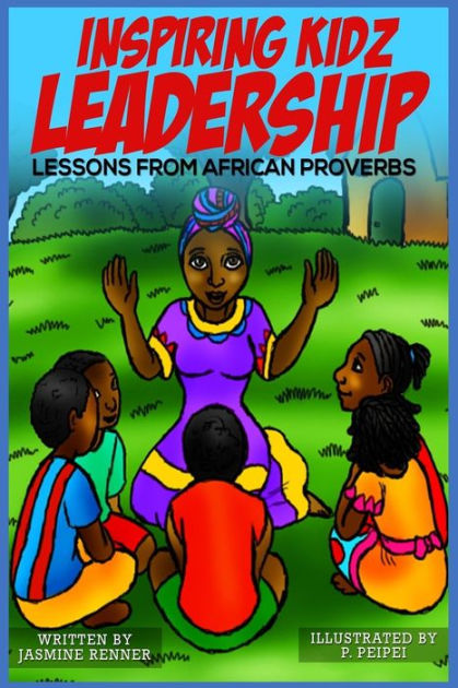 Inspiring Kidz Leadership Lessons from African Proverbs by Jasmine ...