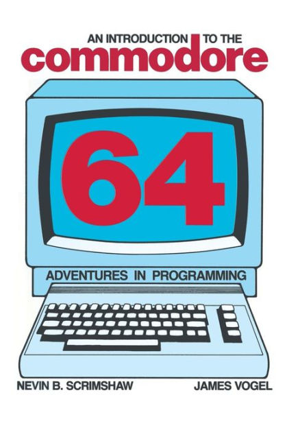 An Introduction To The Commodore 64 Adventures In Programming By N B