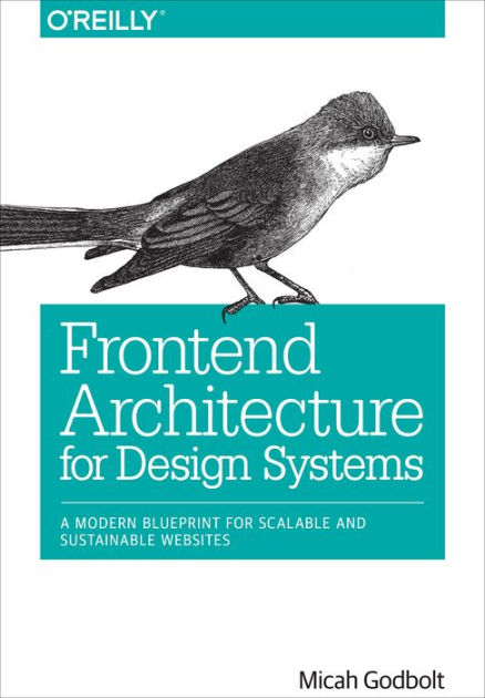 Frontend Architecture for Design Systems: A Modern Blueprint for Scalable and Sustainable ...