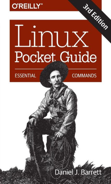 Linux Pocket Guide: Essential Commands by Daniel Barrett, Paperback | Barnes & Noble®