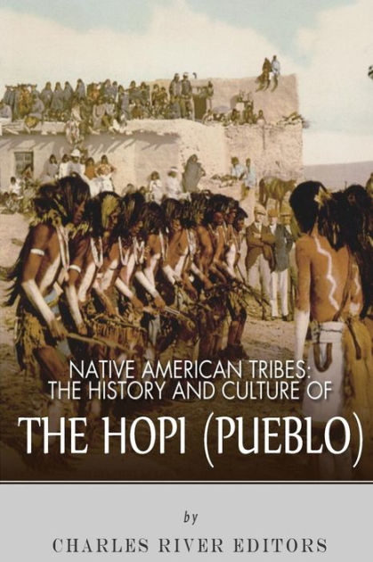 Native American Tribes: The History and Culture of the Hopi (Pueblo) by ...