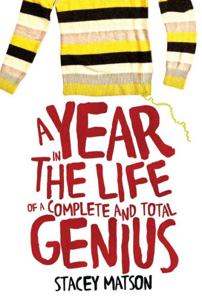 A Year in the Life of a Complete and Total Genius by Stacey Matson ...