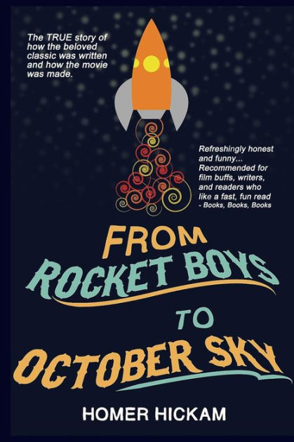 From Rocket Boys to October Sky: How the Classic Memoir Rocket Boys Was ...