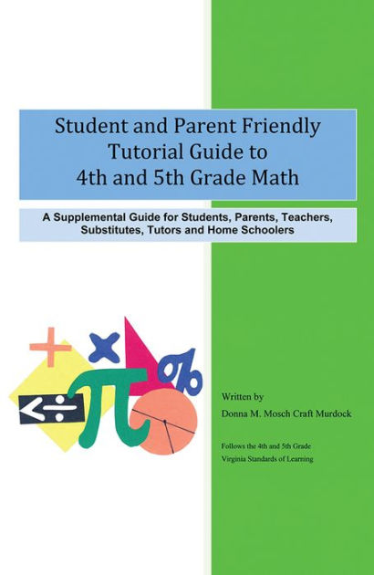 Student and Parent Friendly Tutorial Guide to 4th and 5th Grade Math: A ...