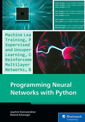 Programming Neural Networks with Python by Joachim Steinwendner, Roland Schwaiger, Paperback ...