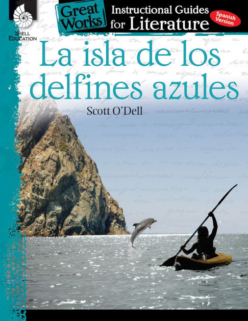 La isla de los delfines azules: An Instructional Guide for Literature ...