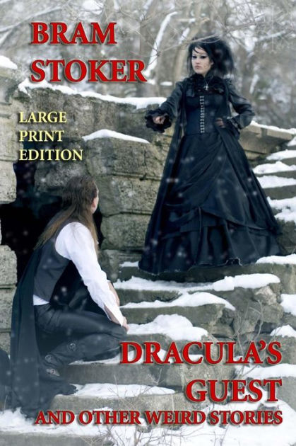 Draculas Guest And Other Weird Stories Large Print Edition By Bram