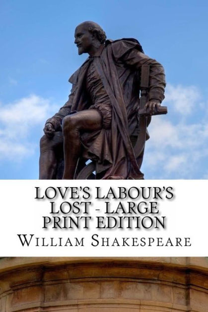 Love's Labour's Lost - Large Print Edition: A Play by William ...