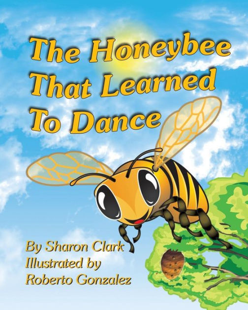 The Honeybee That Learned to Dance: A Children's Nature Picture Book, a ...