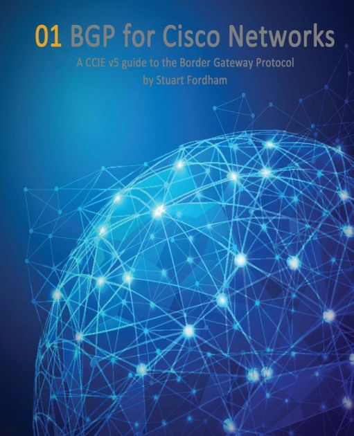 BGP for Cisco Networks: A CCIE v5 guide to the Border Gateway Protocol by Stuart D Fordham ...