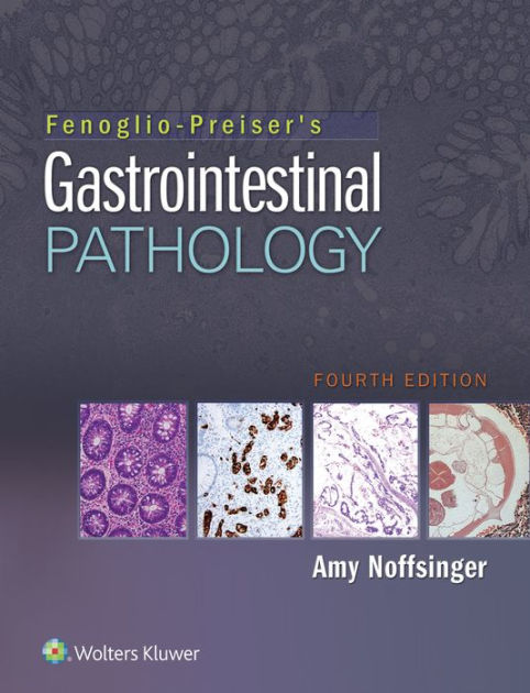 Fenoglio-Preiser's Gastrointestinal Pathology / Edition 4 by Amy E ... Fenoglio-Preiser's Gastrointestinal Pathology / Edition 4 by Amy E ...