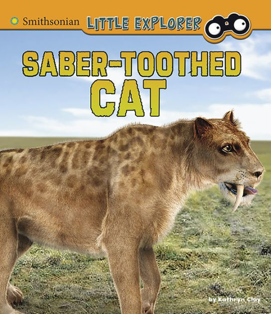 Saber-toothed Cat by Kathryn Clay, Paperback | Barnes & Noble®