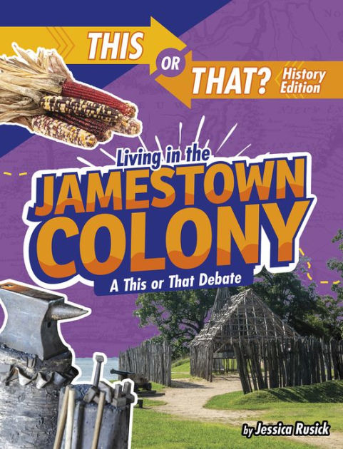 Living in the Jamestown Colony: A This or That Debate by Jessica Rusick ...