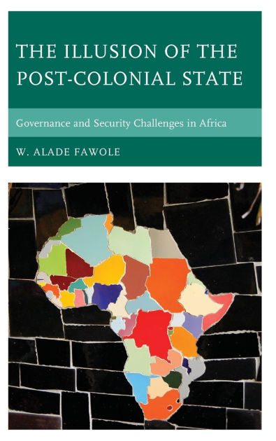 The Illusion of the Post-Colonial State: Governance and Security ...