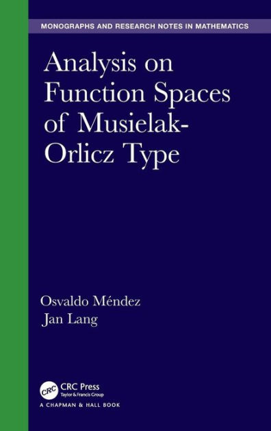 Analysis On Function Spaces Of Musielak Orlicz Type Edition 1 By Osvaldo Mendez Jan Lang