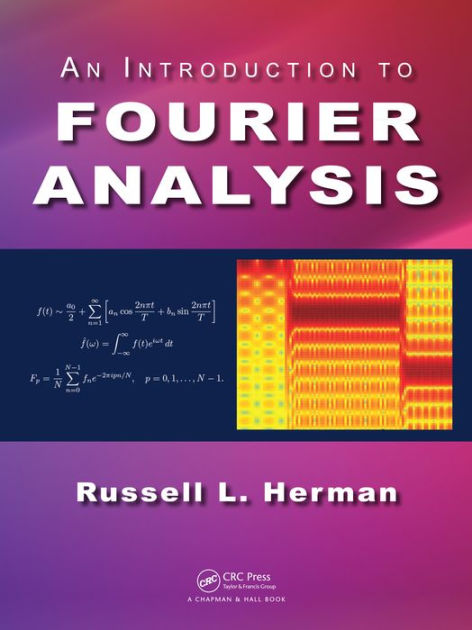 An Introduction to Fourier Analysis by Russell L. Herman, Hardcover | Barnes & Noble®