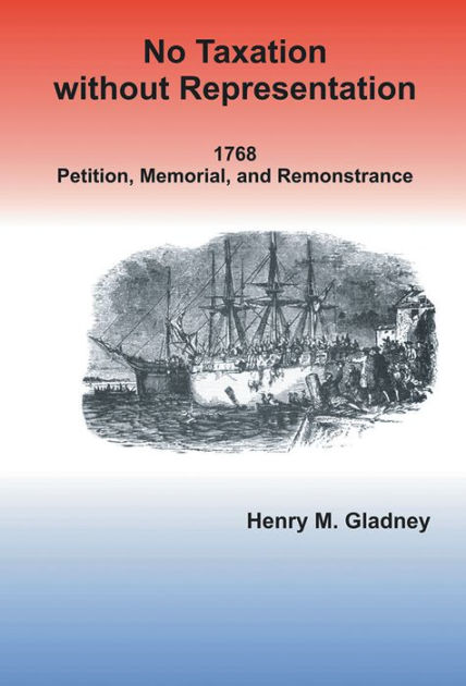 No Taxation without Representation: 1768 Petition, Memorial, and ...