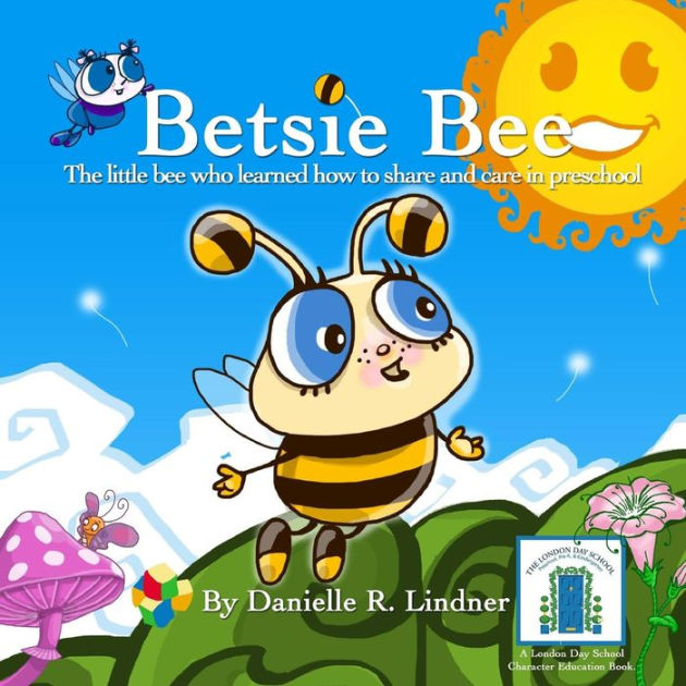 Betsie Bee: The little bee who learned how to share by Danielle R ...
