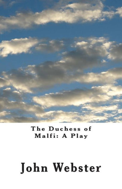 The Duchess of Malfi: a play by John Webster, Paperback | Barnes & Noble®