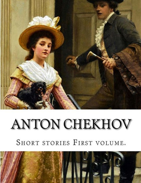 Anton Chekhov, First volume. by Constance Garnett, Paperback | Barnes & Noble®