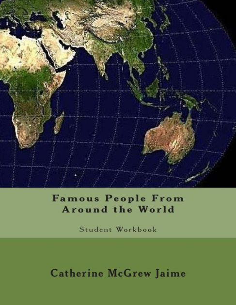 Famous People From Around the World: Student Workbook by Catherine ...