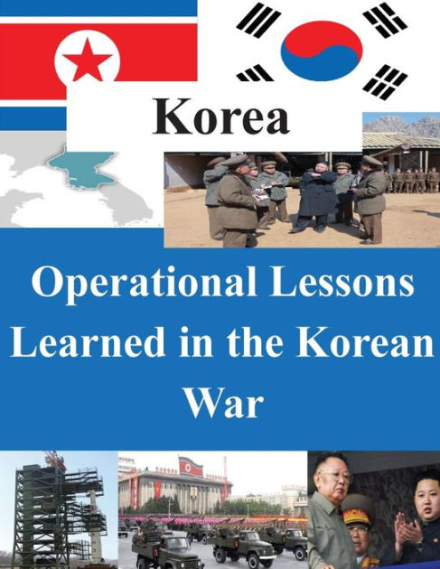Operational Lessons Learned in the Korean War by U S Army Command and ...