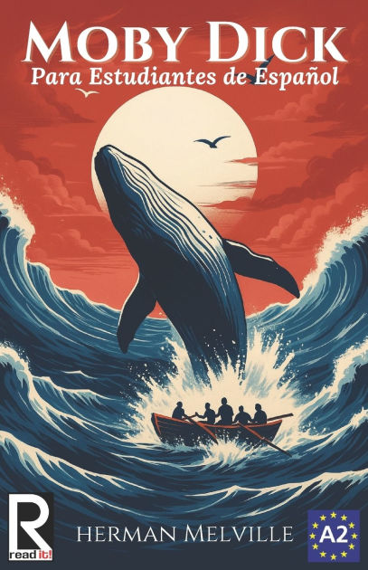 Moby Dick: Easy reader for Spanish learner. Level A2 by J a Bravo, Francis Rodriguez, Herman ...
