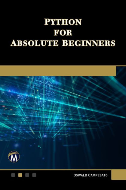 Python for Absolute Beginners by Oswald Campesato, Paperback | Barnes & Noble®