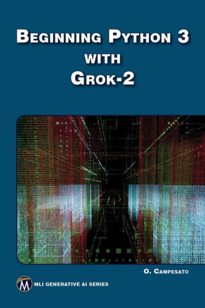 Beginning Python 3 with Grok 2 by Oswald Campesato, Paperback | Barnes & Noble®