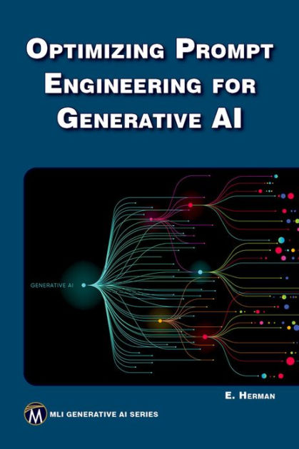 Optimizing Prompt Engineering for Generative AI by Erik Herman, Paperback | Barnes & Noble®