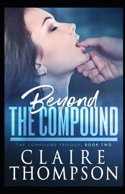 Beyond The Compound By Claire Thompson Paperback Barnes And Noble®