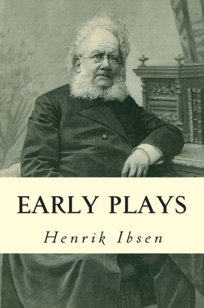 Early Plays by Henrik Ibsen, Paperback | Barnes & Noble®