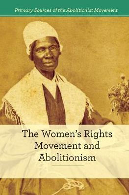 The Women's Rights Movement and Abolitionism by Susan Dudley Gold ...