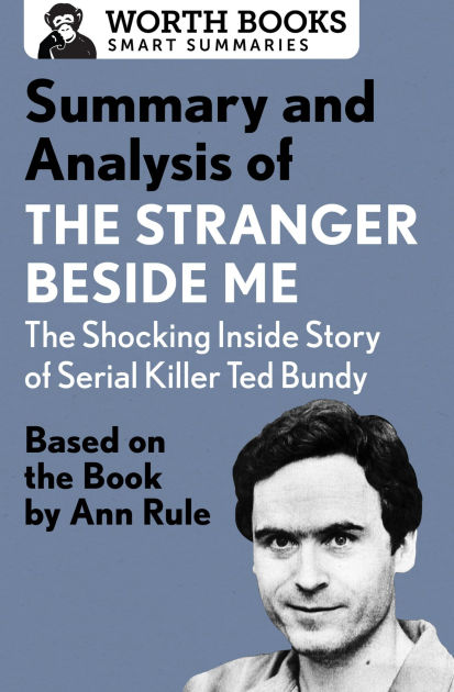 Summary and Analysis of The Stranger Beside Me: The Shocking Inside Story of Serial Killer Ted ...