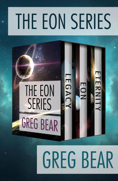 The Eon Series: Legacy, Eon, and Eternity by Greg Bear | eBook | Barnes & Noble®