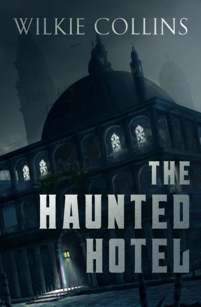The Haunted Hotel By William Wilkie Collins Paperback Barnes And Noble®