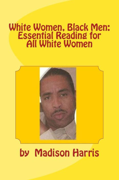 White Women Black Men Essential Reading For All White Women By