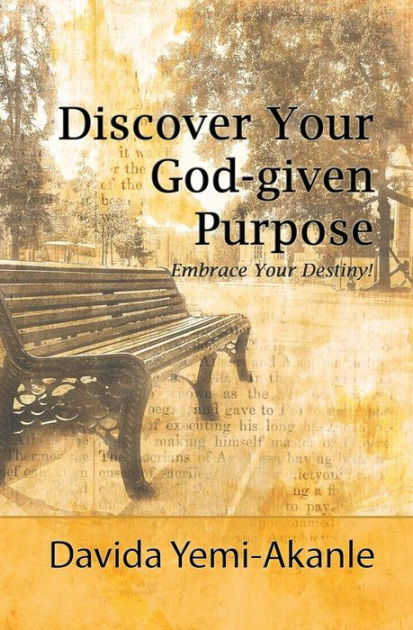 Discover Your God-given Purpose: Embrace Your Destiny by Davida Yemi-Akanle, Paperback | Barnes ...