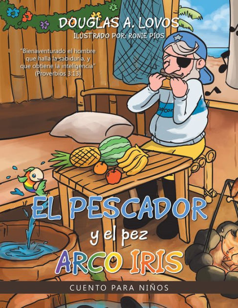 El Pescador Y El Pez Arco Iris: Cuento Para Niños by Douglas A. Lovos ...