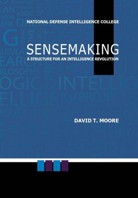 Sensemaking: A Structure for an Intelligence Revolution by National Defense Intelligence College ...