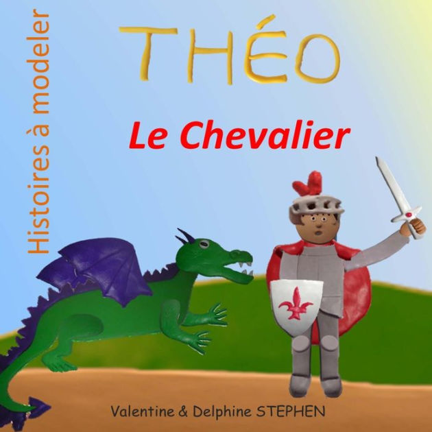 Theo le Chevalier by Delphine Stephen, Valentine Stephen, Paperback | Barnes & Noble®