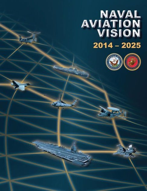 Naval Aviation Vision 2014 2025 By U S Marine Corps Department Of naval-aviation-vision-2014-2025-by-u-s-marine-corps-department-of