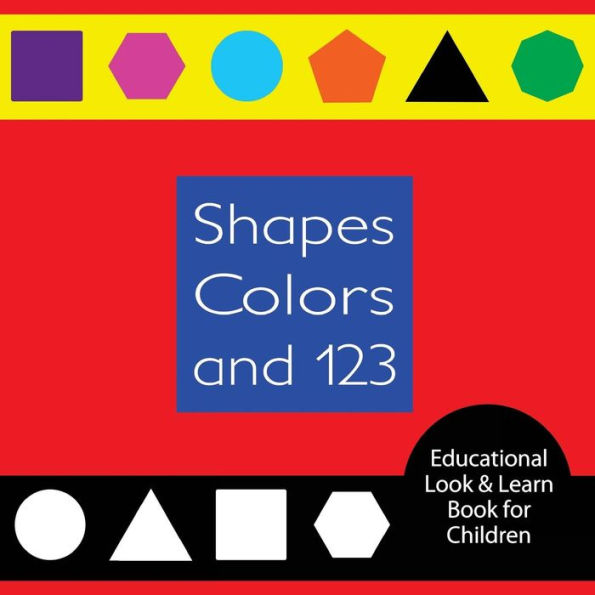 Shapes Colors and 123 Educational Look & Learn Book for Children: A fun ...