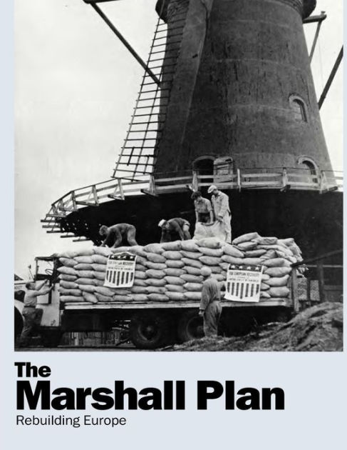 The Marshall Plan: Rebuilding Europe by United States Government ...