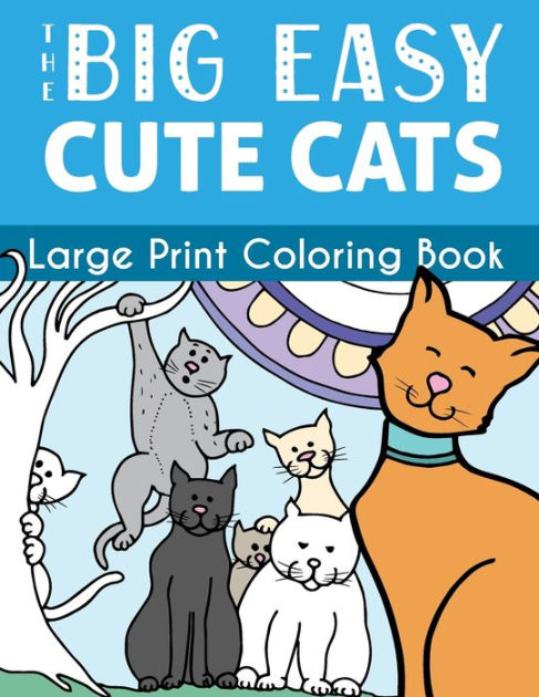 The Big Easy Cute Cats Large Print Coloring Book by H R Wallace ...