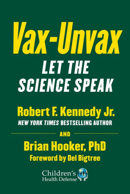 Vax-Unvax: Let the Science Speak by Robert F. Kennedy Jr., Brian Hooker, Hardcover | Barnes & Noble®